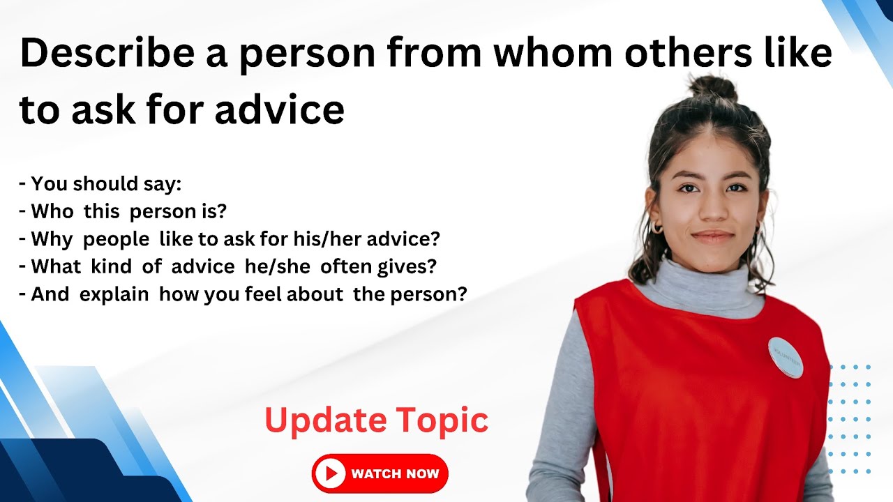 Describe a person from whom others like to ask for advice | IELTS ...