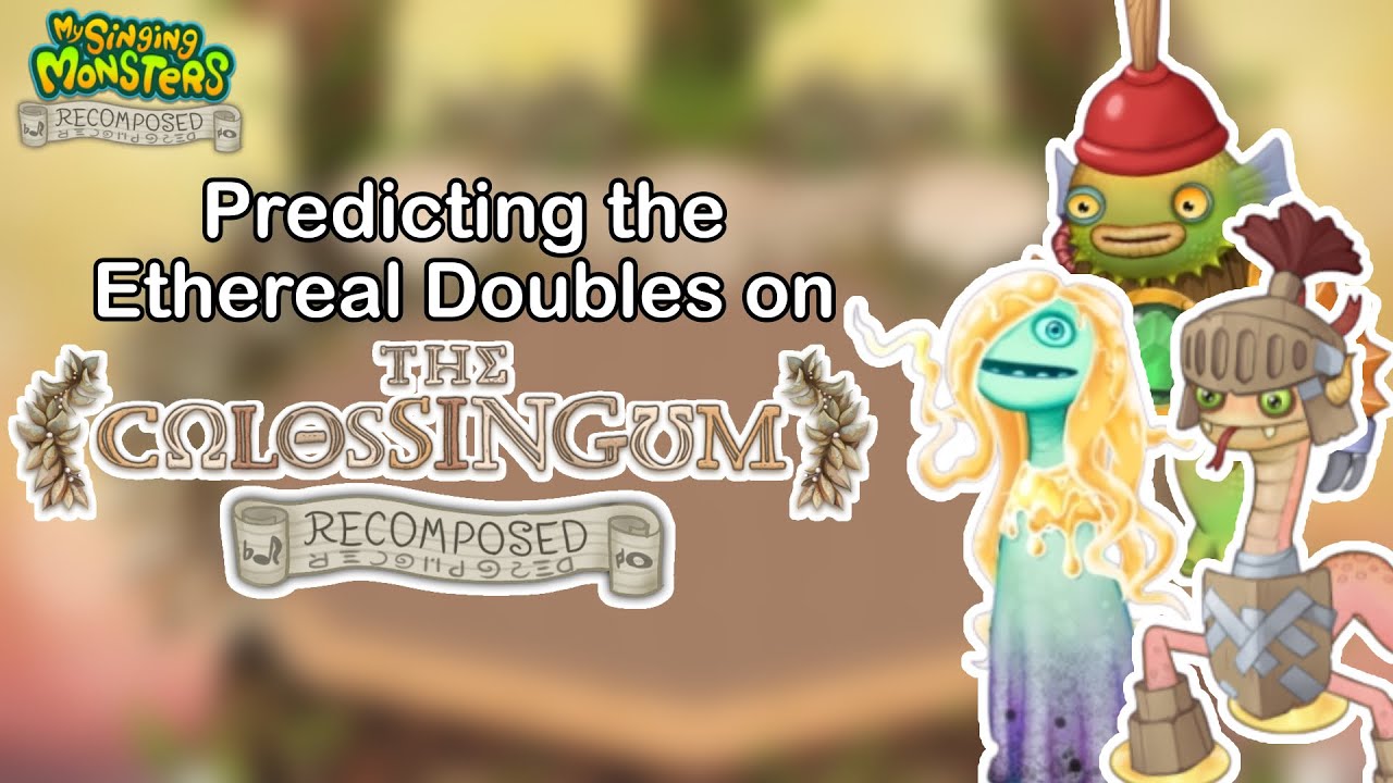 My Singing Monsters: Recomposed! - Predicting the Ethereal Doubles on ...