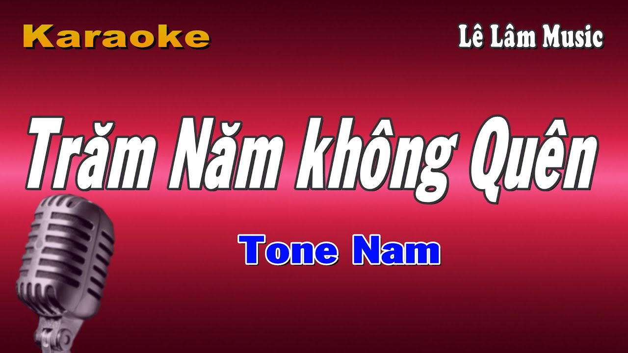 Karaoke - Trăm Năm Không Quên Tone Nam | Lê Lâm Music - YouTube