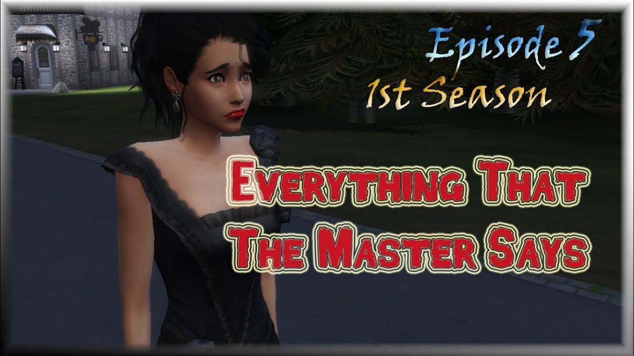 EVERYTHING THAT THE MASTER SAYS - EPISODE 5 / 1ST SEASON - YouTube