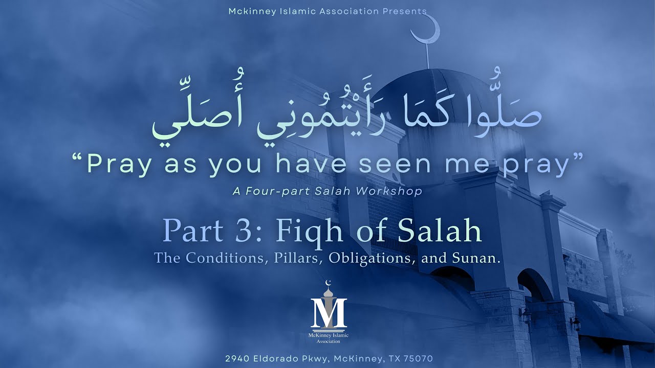 Part 3: Fiqh of Salah | Salah Workshop - Pray as you have seen me pray ...