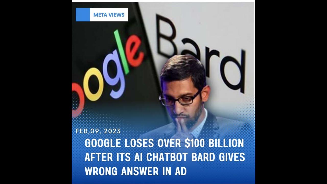 Google loses over $100 billion after its AI chatbot bard gives wrong answer in ad - YouTube