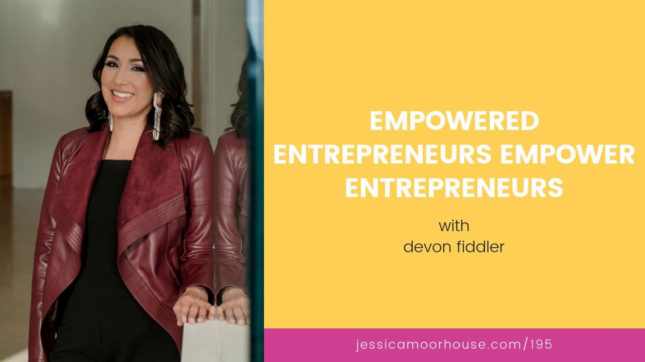 [Ep. 195] Empowered Entrepreneurs Empower Entrepreneurs - Devon Fiddler - YouTube