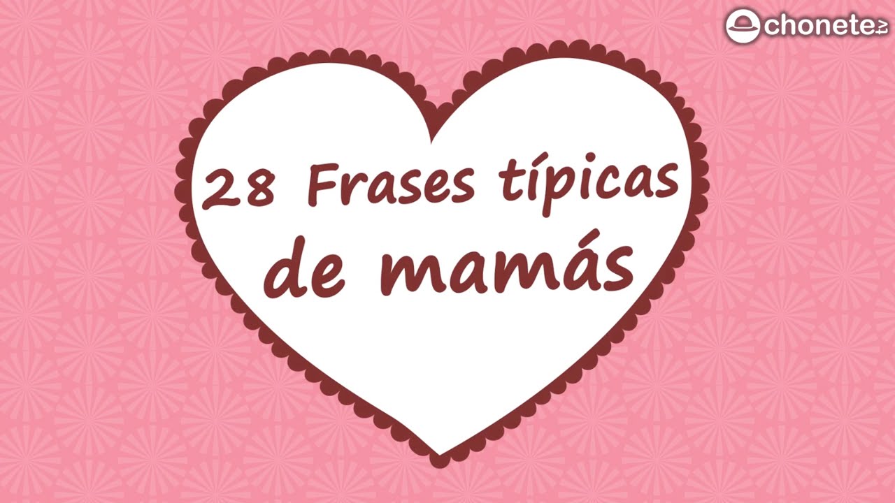 28 Frases Tipicas De Mamás Youtube