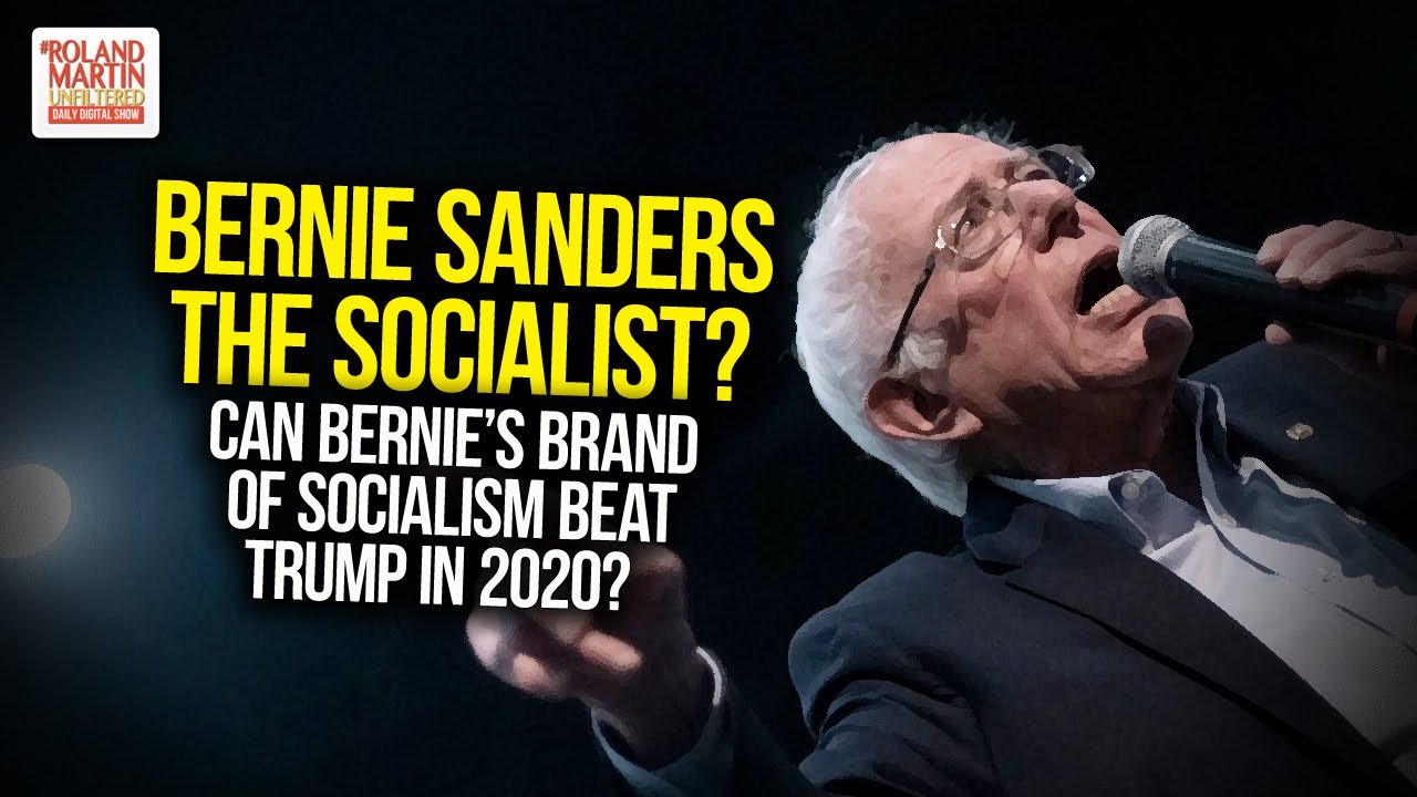 Bernie Sanders The Socialist? Can Bernie's Brand Of Socialism Beat ...