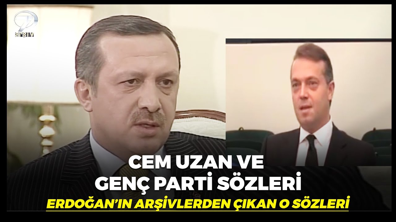Erdoğan'ın Arşivlerden Çıkan Cem Uzan ve Genç Parti Sözleri - YouTube