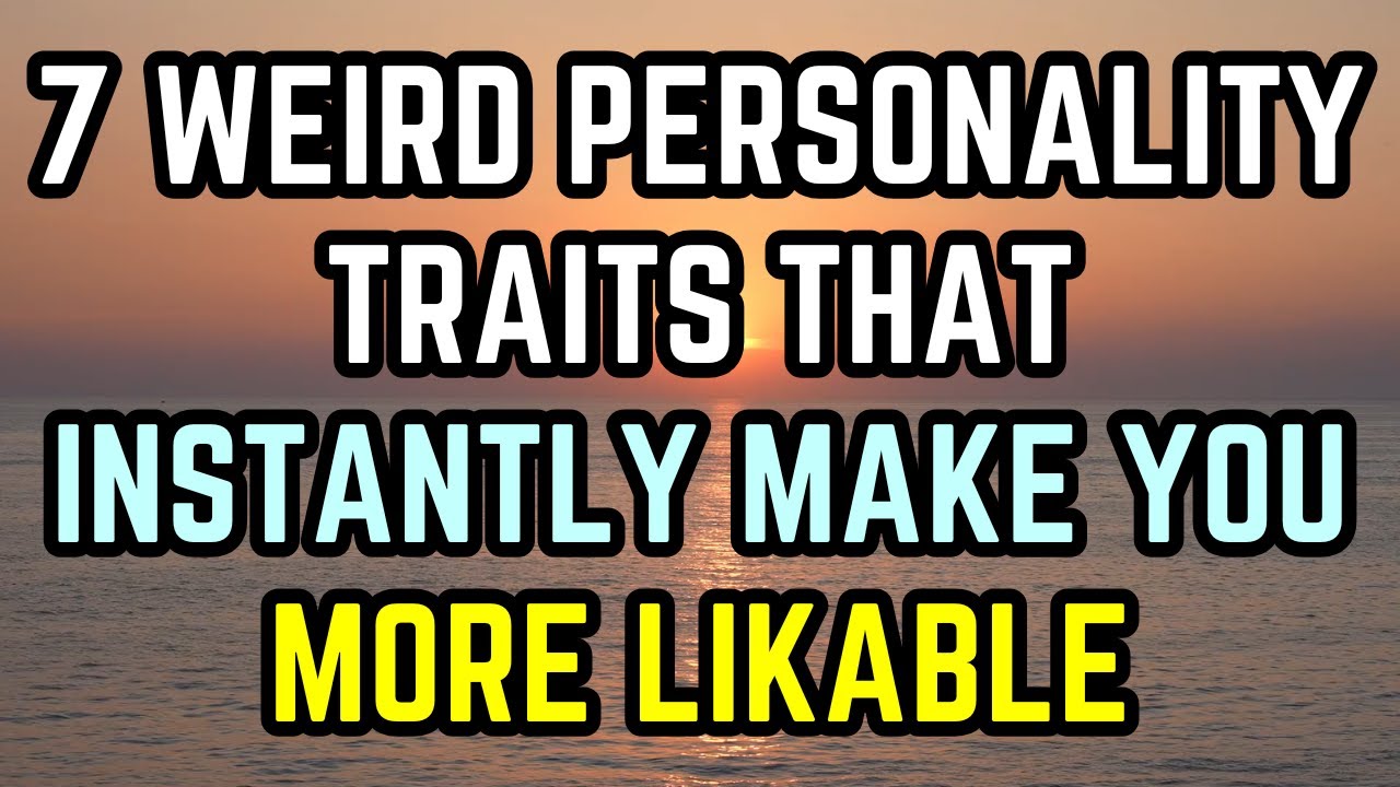 7 Weird Personality Traits That Instantly Make You More Likable - YouTube