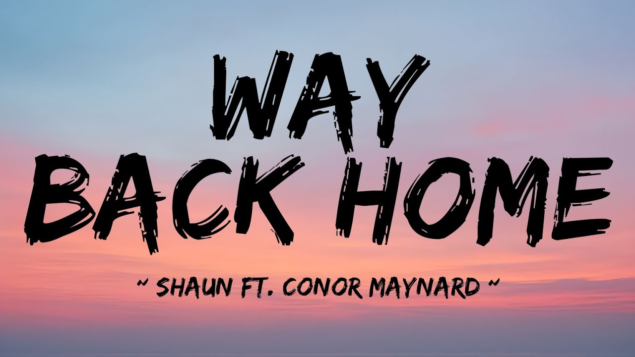 SHAUN ft. Conor Maynard - Way Back Home || Lyrics - YouTube