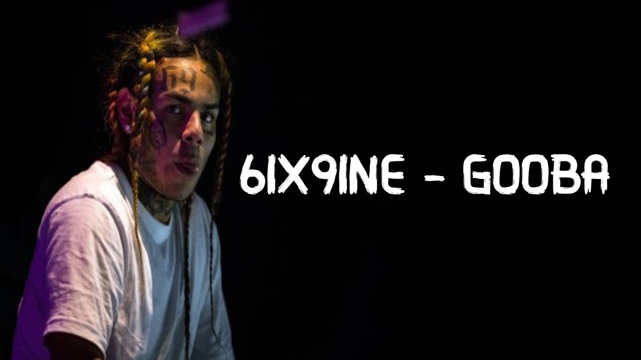 6IX9INE - GOOBA Lyrics - YouTube