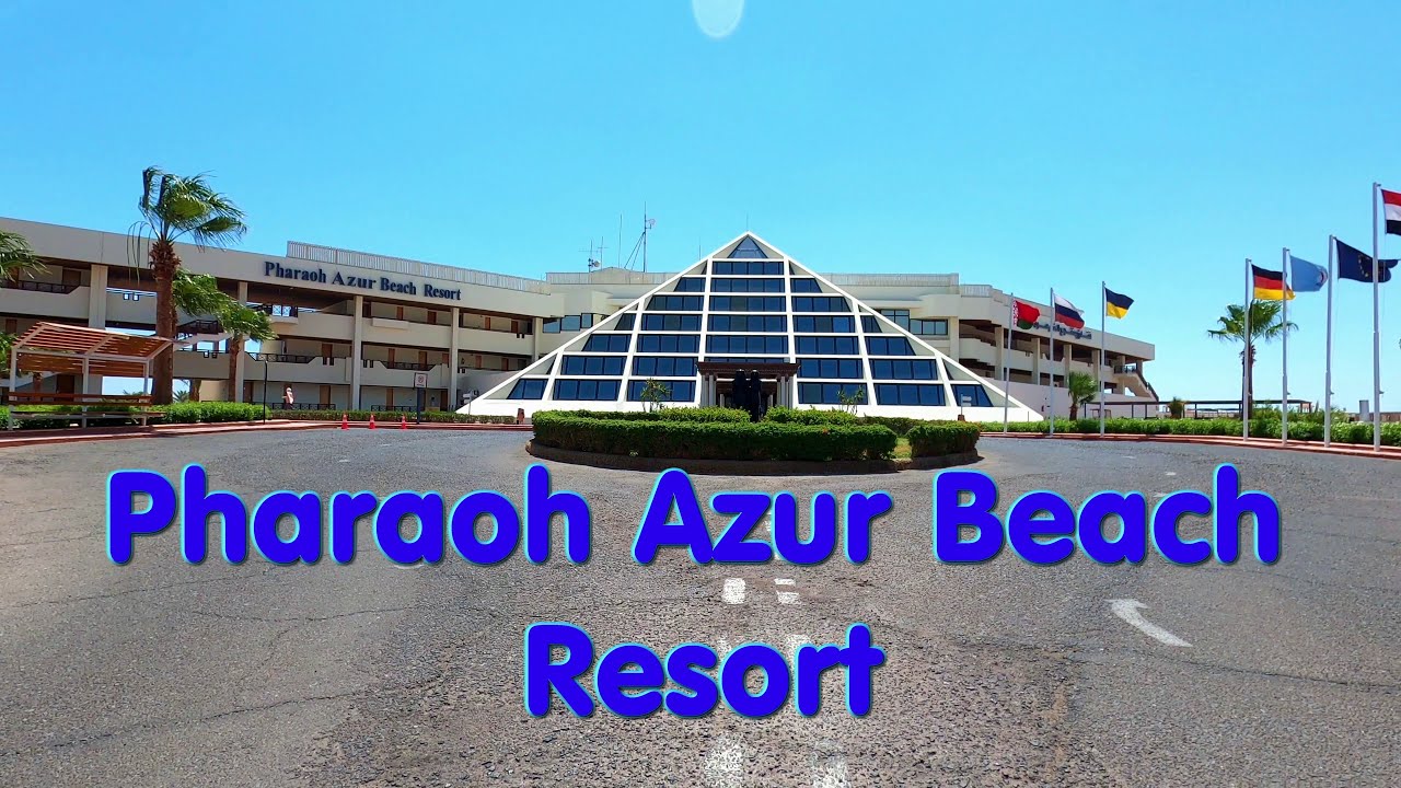 Pharaoh Azur Beach Resort ,Hurghada ,Egypt 4K - YouTube
