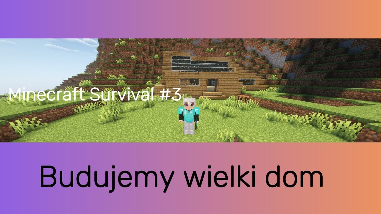 Budujemy Wielki Dom! (Minecraft Survival #3) - YouTube