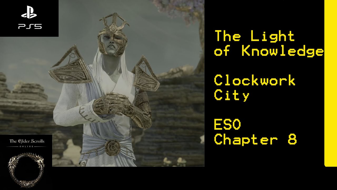 The Light of Knowledge - Chapter 8 - Main Story- Clockwork City - Elder Scrolls Online (ESO ...