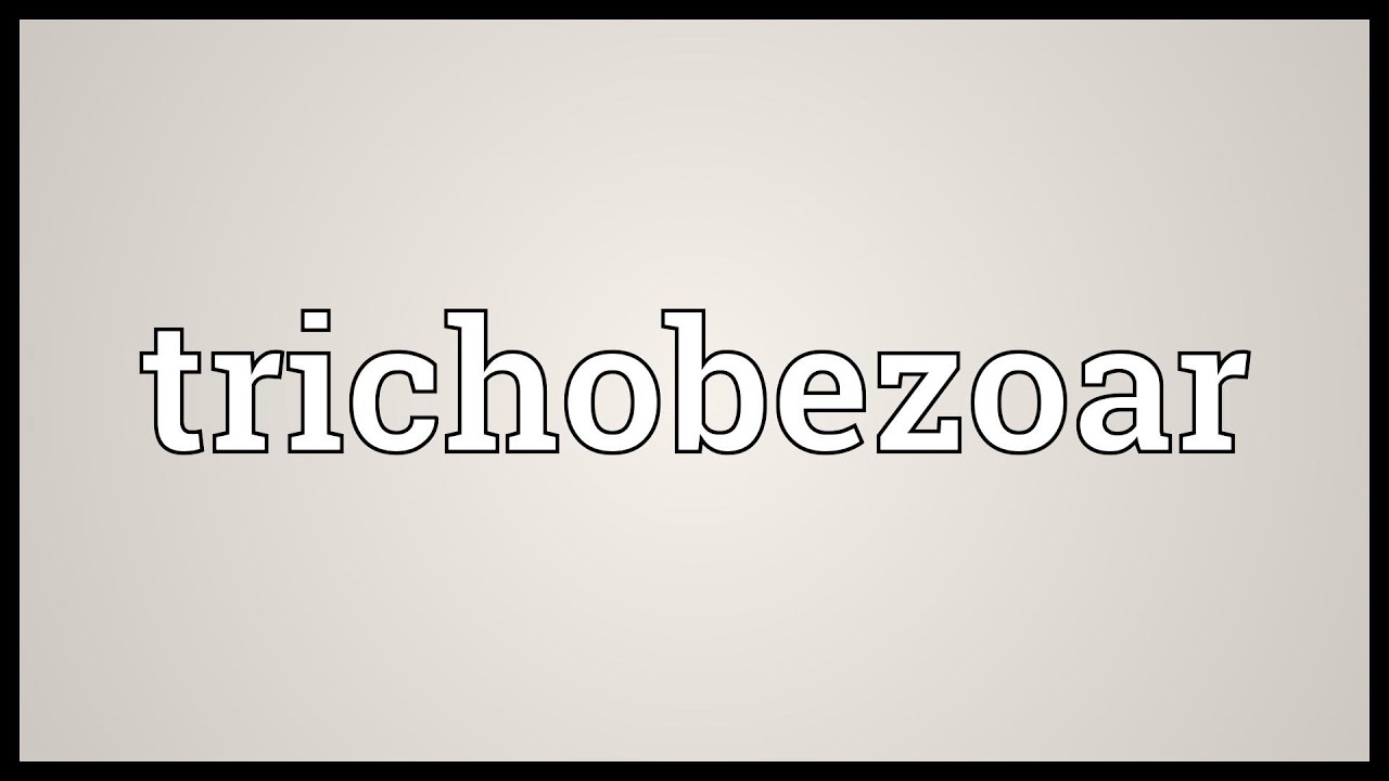 Trichobezoar Meaning - YouTube