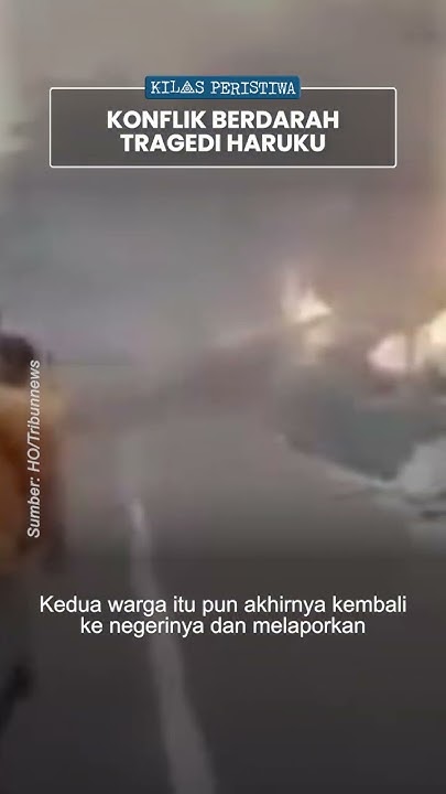 Kilas Peristiwa: Kronologi Kerusuhan Hebat di Haruku 2022 Silam, Bermula dari Bentrok - YouTube