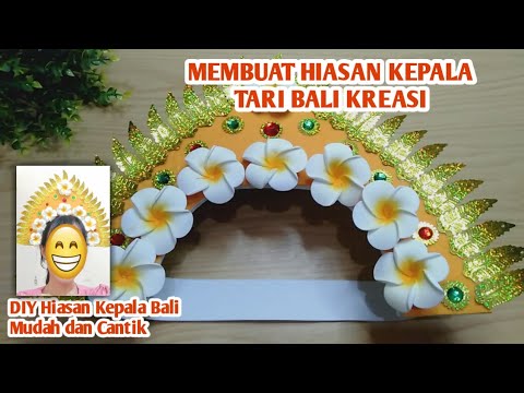 Membuat Hiasan Kepala Tari Bali Kreasi | Hiasan Kepala Bali Mudah dan ...
