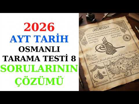 AYT TARİH TARAMA TESTİ 8 BEYLİKTEN DEVLETE OSMANLI SİYASETİ (1302- 1453)