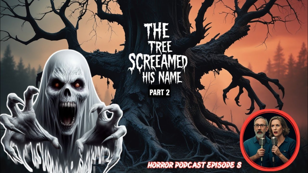 The Haunted Tree Screamed – Shadows and Stories: Episode 8 Part 2 ...