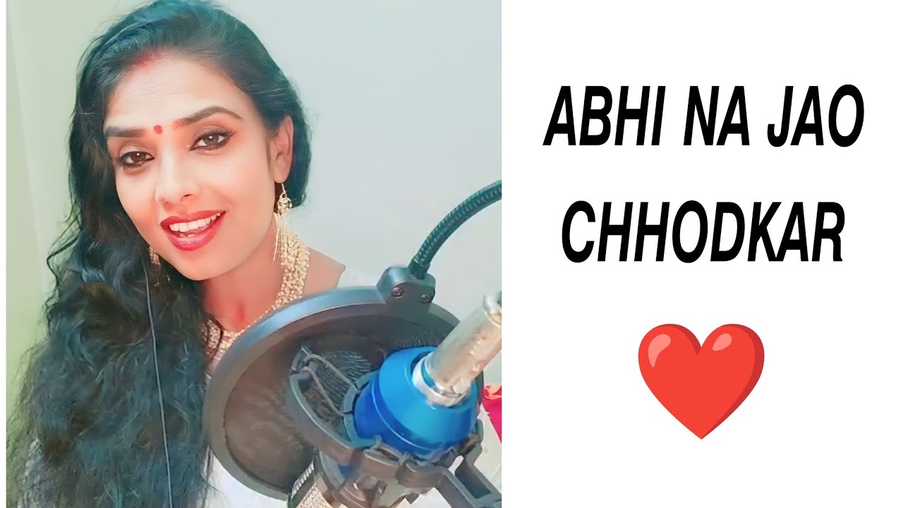 ABHI NA JAO CHHODKAR - YouTube