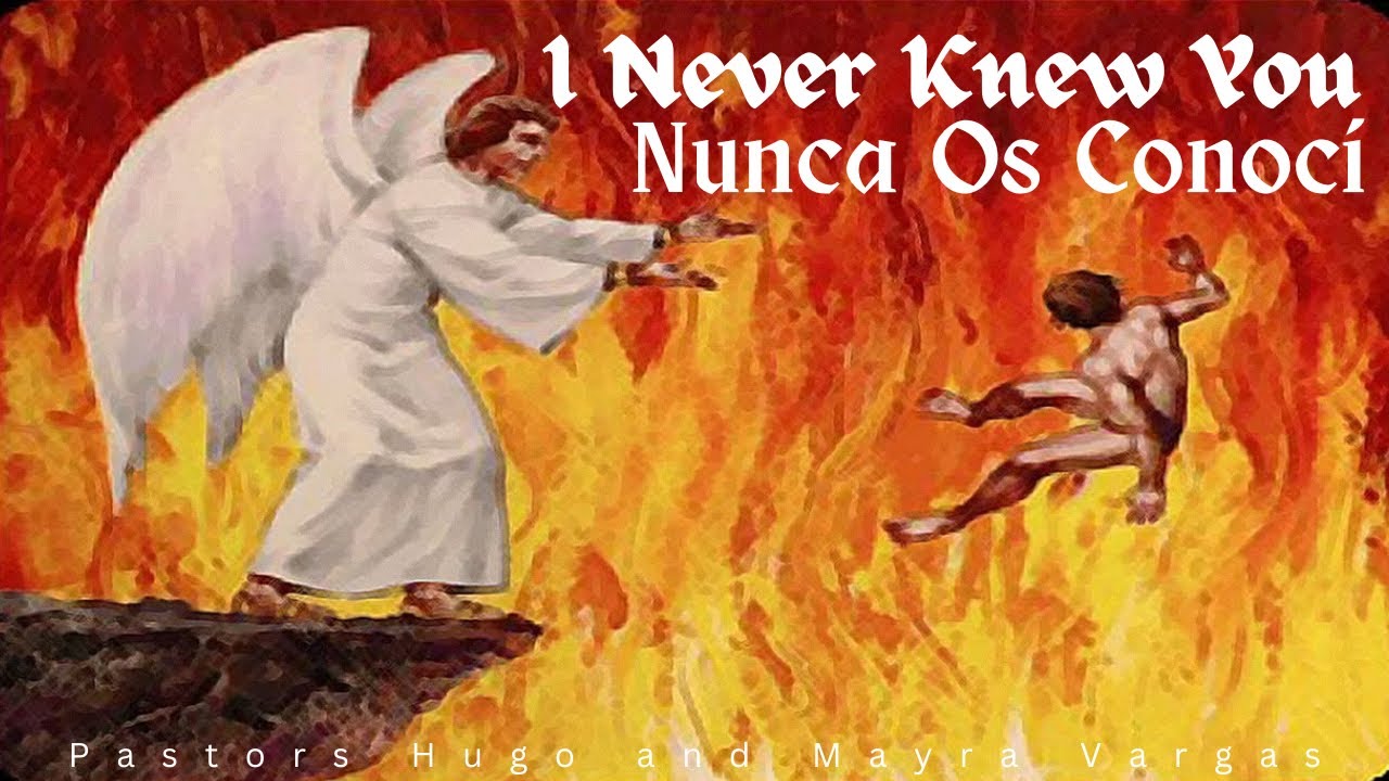 I Never Knew You | Nunca Os Conocí | Pastors Hugo and Mayra Vargas ...