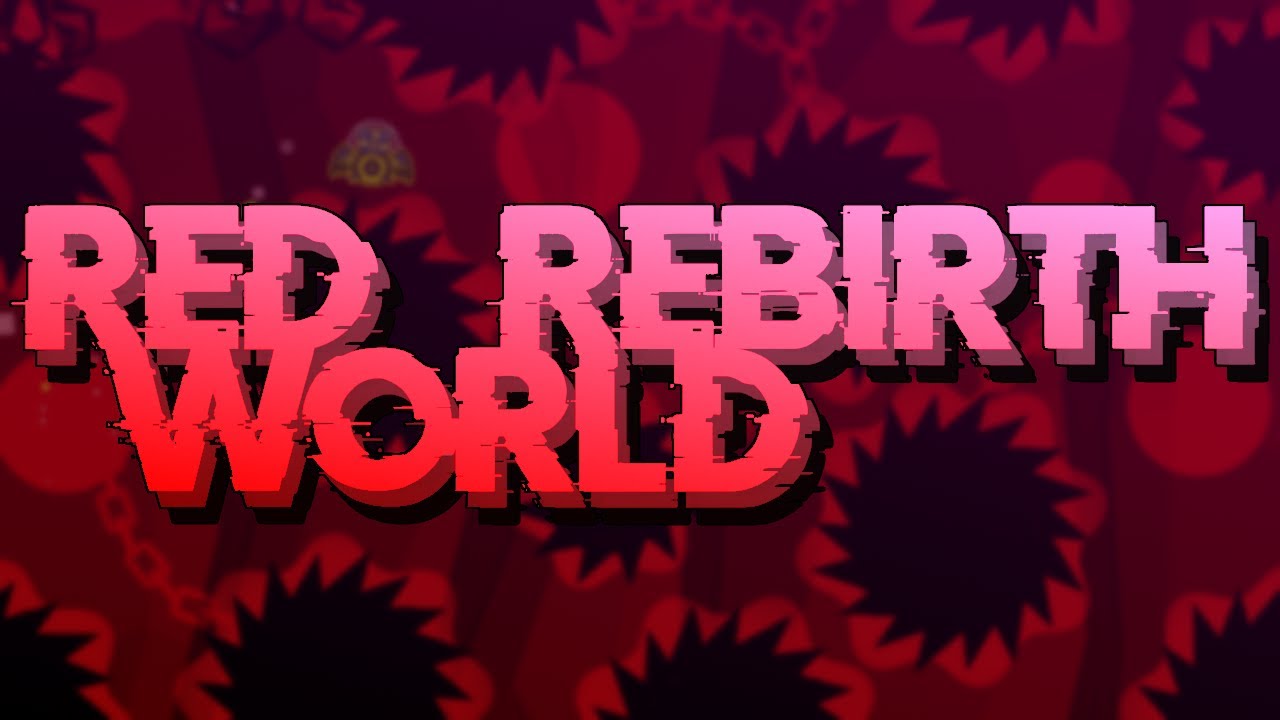 Red World Rebirth - 100% (EXTREME DEMON) [240fps] GD 2.113 - YouTube