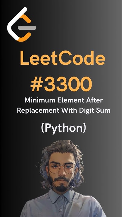 LeetCode#3300 Minimum Element After Replacement With Digit Sum - Python - YouTube