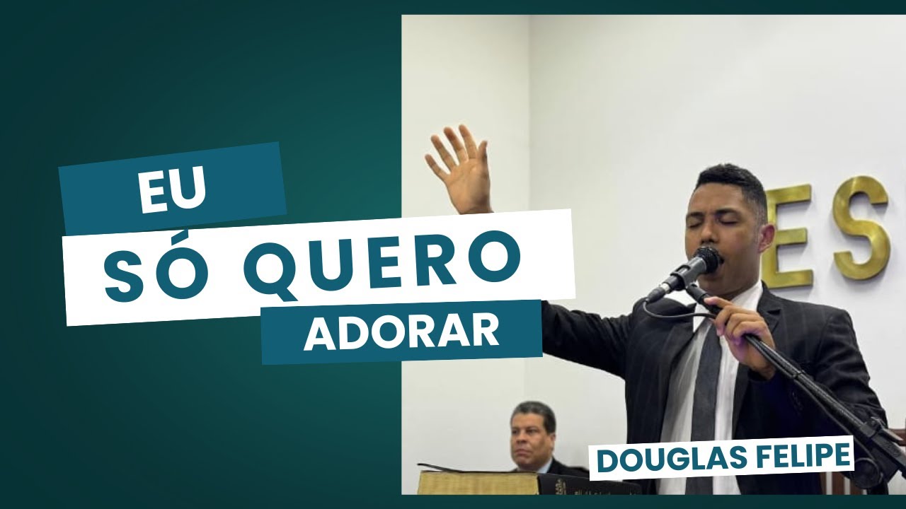 Eu Só Quero Adorar - Douglas Felipe - YouTube