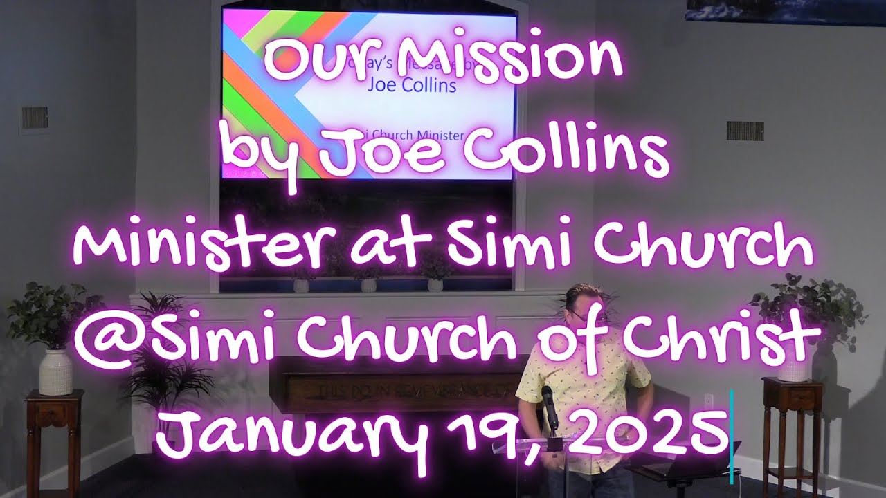 Our Mission by Joe Collins -Simi Church Minister @Simi Church of Christ ...