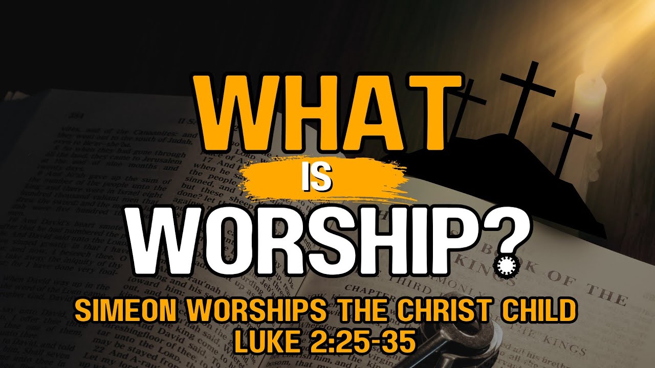 December 15th , 2024 - Luke 2:25 - 35 - Simeon Worships the Christ ...