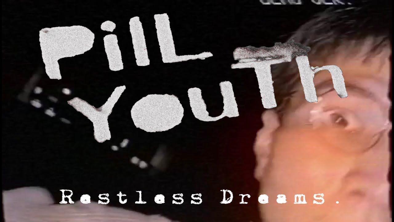 PilL YouTh - Restless Dreams (Music Video) - YouTube