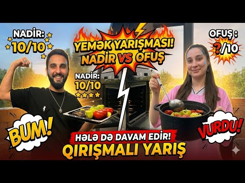 OFUŞ VS NADİR ⚡️ | KİM DAHA DADLI VƏ DÜZGÜN BİŞİRDİ 