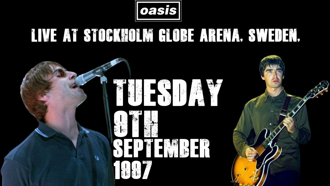Oasis: Live at Stockholm Globe Arena, Sweden, Tuesday 9th September ...