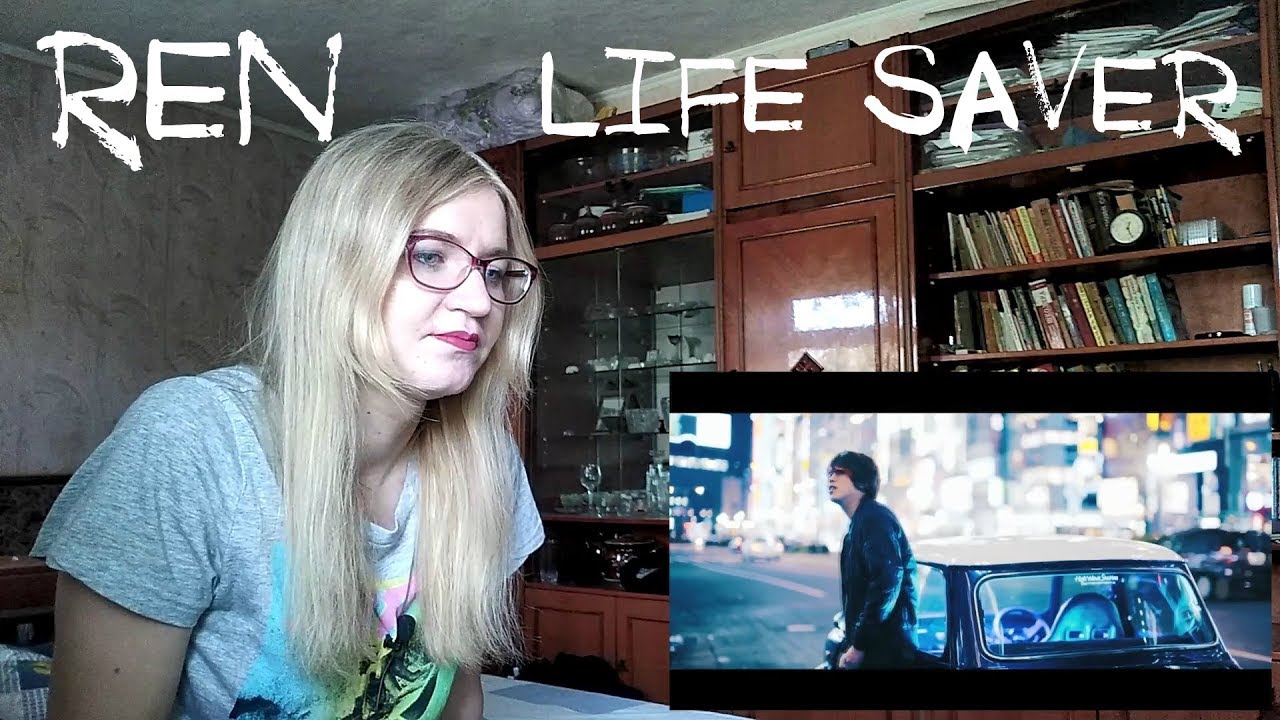 ReN - Life Saver |MV Reaction| - YouTube
