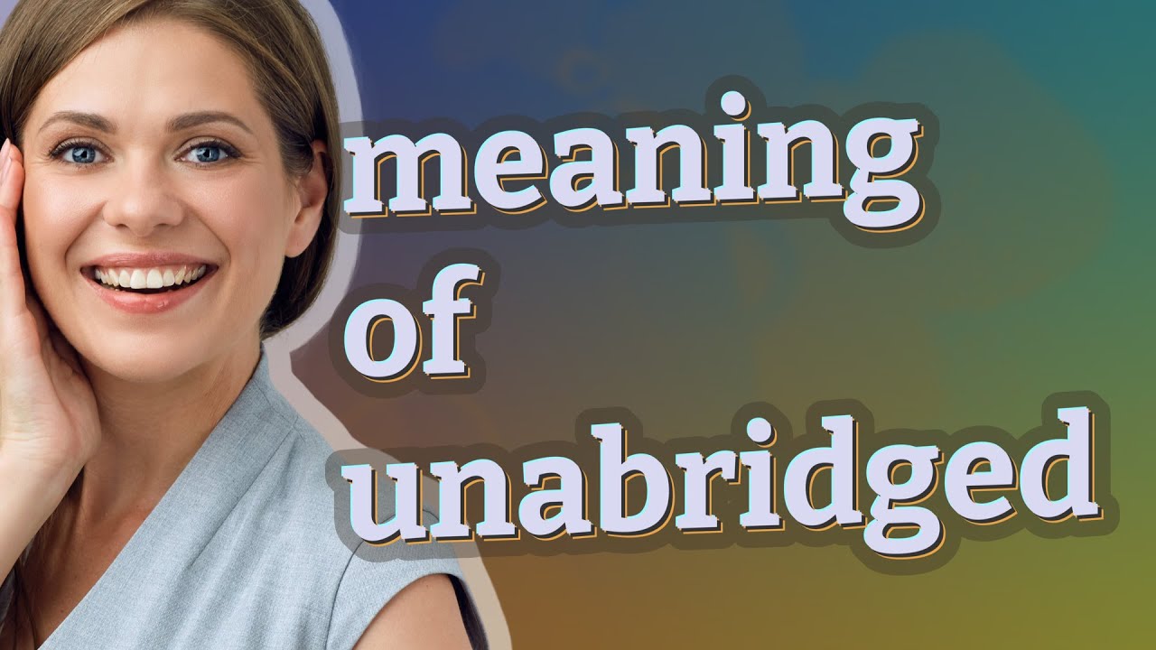 Unabridged Meaning Of Unabridged YouTube unabridged-meaning-of-unabridged-youtube
