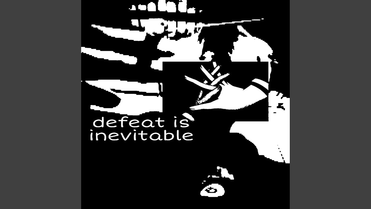 Defeat Is Inevitable - YouTube