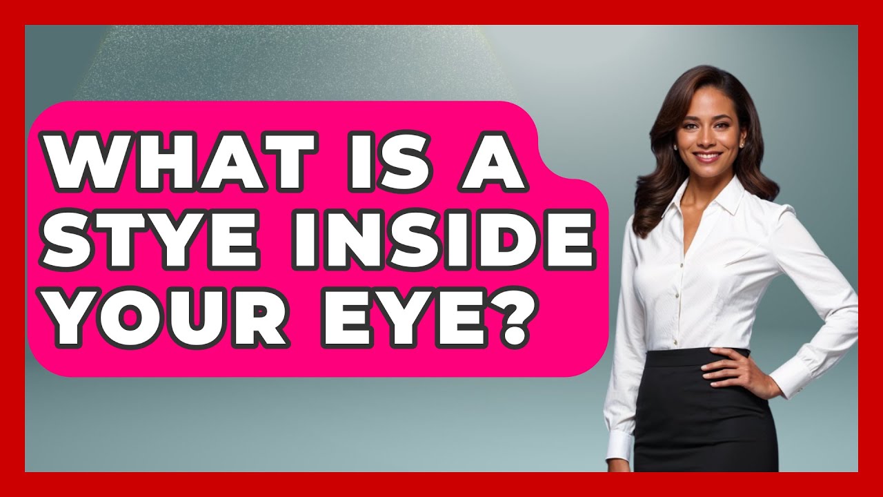 What Is A Stye Inside Your Eye? - Optometry Knowledge Base - YouTube