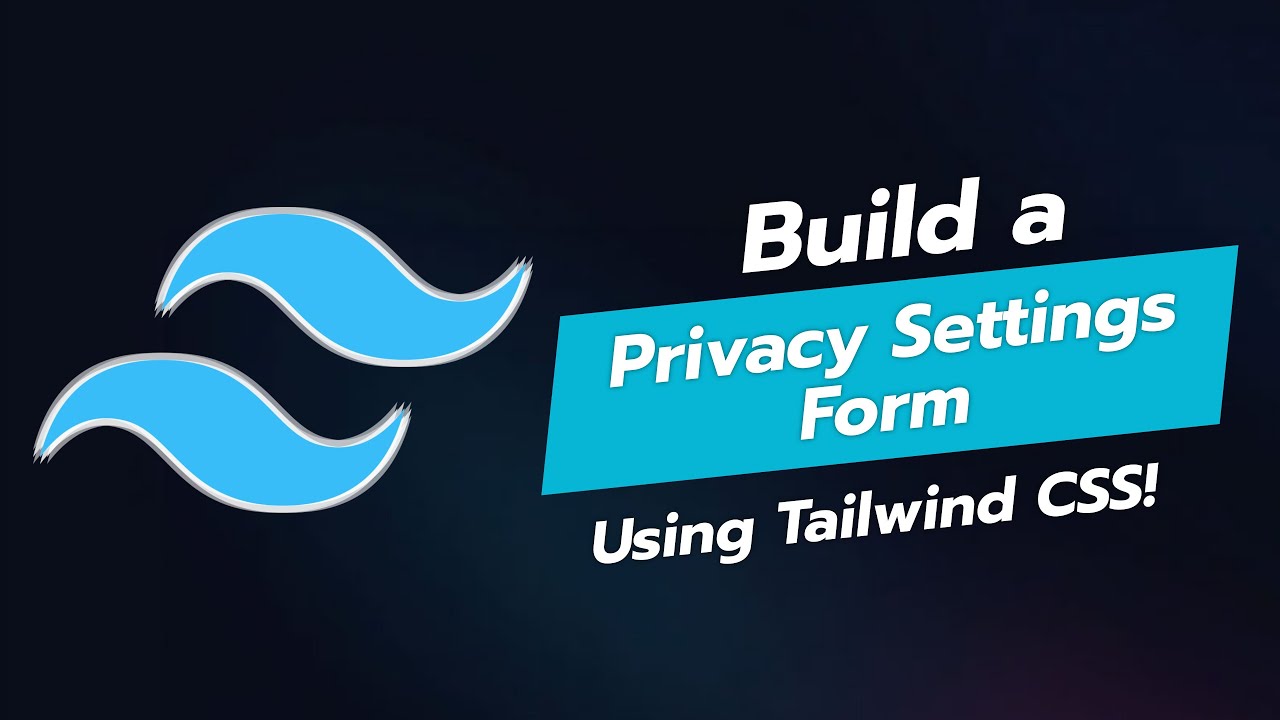 Build a Privacy Settings Form in Tailwind CSS! 🔒 - YouTube