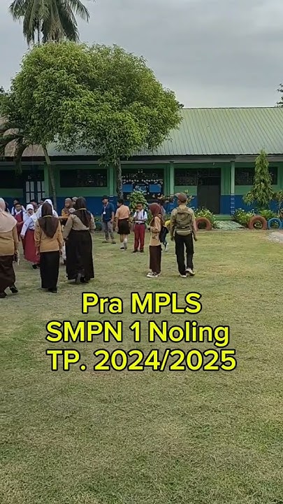 Pra MPLS Peserta Didik Baru Tahun Pelajaran 2024/2025 SMP Negeri 1 Noling - YouTube