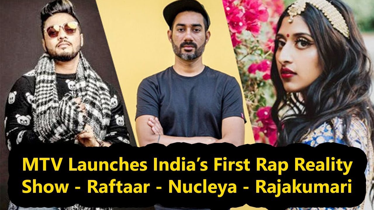 MTV Launches India’s First Rap Reality Show Raftaar Nucleya Rajakumari ...