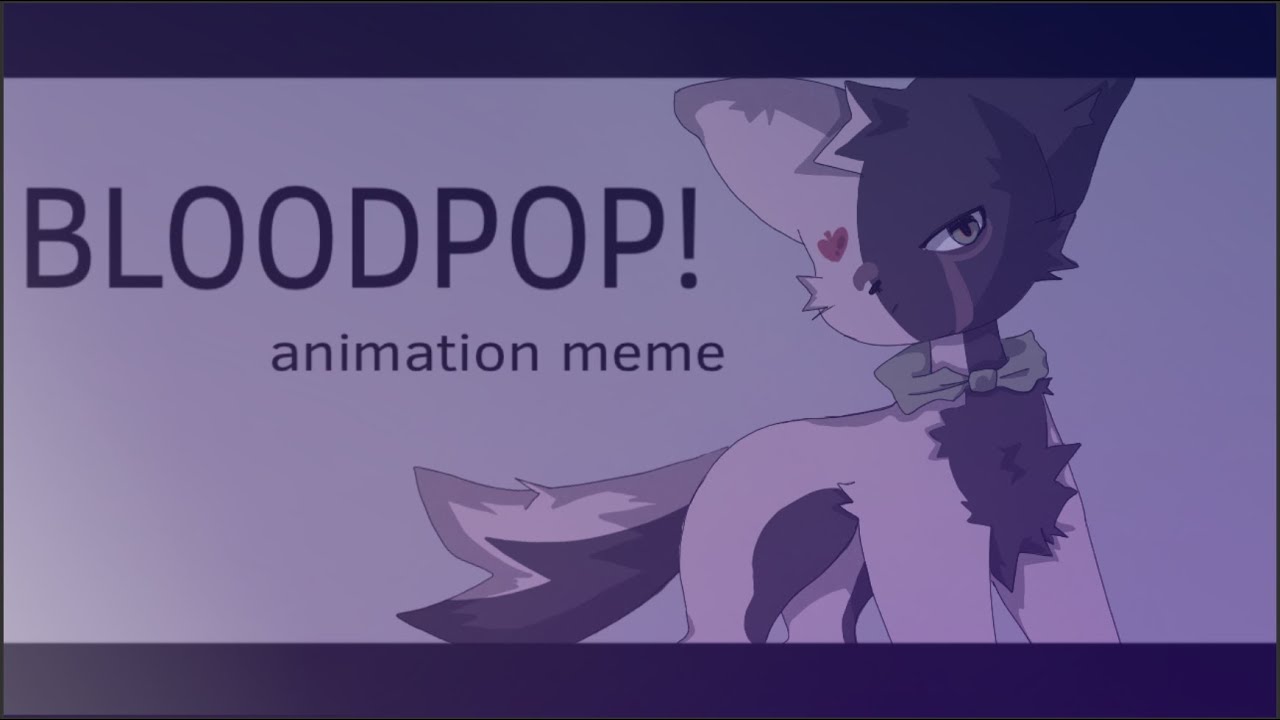 Bloodpop ~ Animation Meme - YouTube