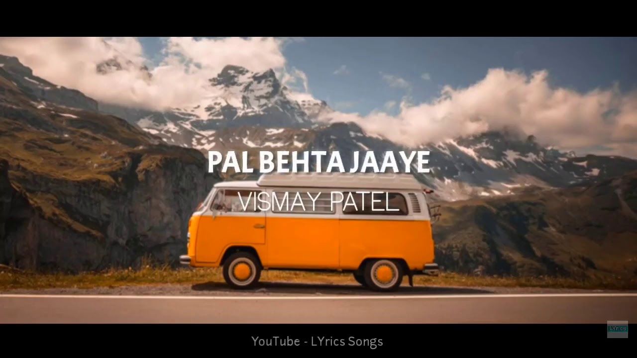 Pal Behta Jaaye : Vismay Patel | Soulful Tracks Only | LYrics Songs ...