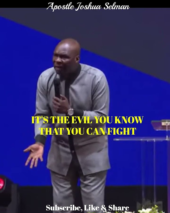 IT IS THE EVIL YOU KNOW THAT YOU CAN FIGHT | APOSTLE JOSHUA SELMAN | SERMON IN DESCRIPTION - YouTube