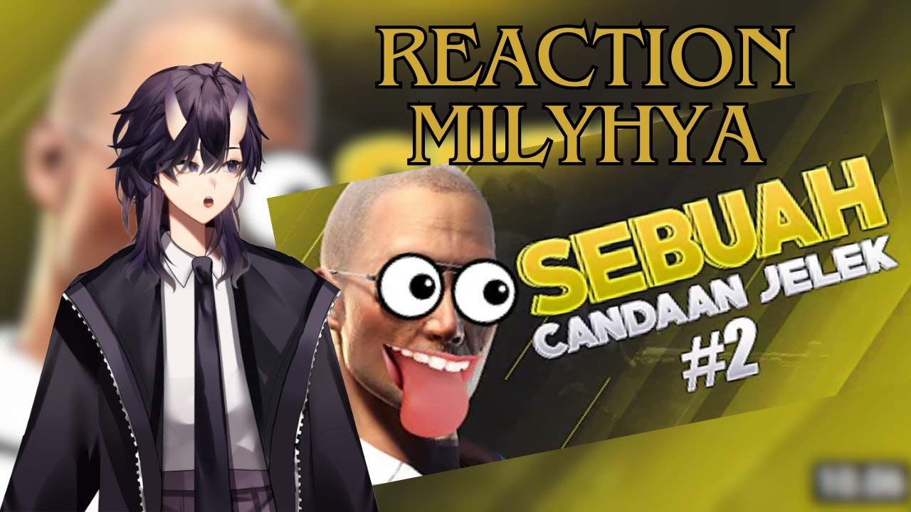 REACTION @MILYHYA JOKES YANG HQQ - YouTube