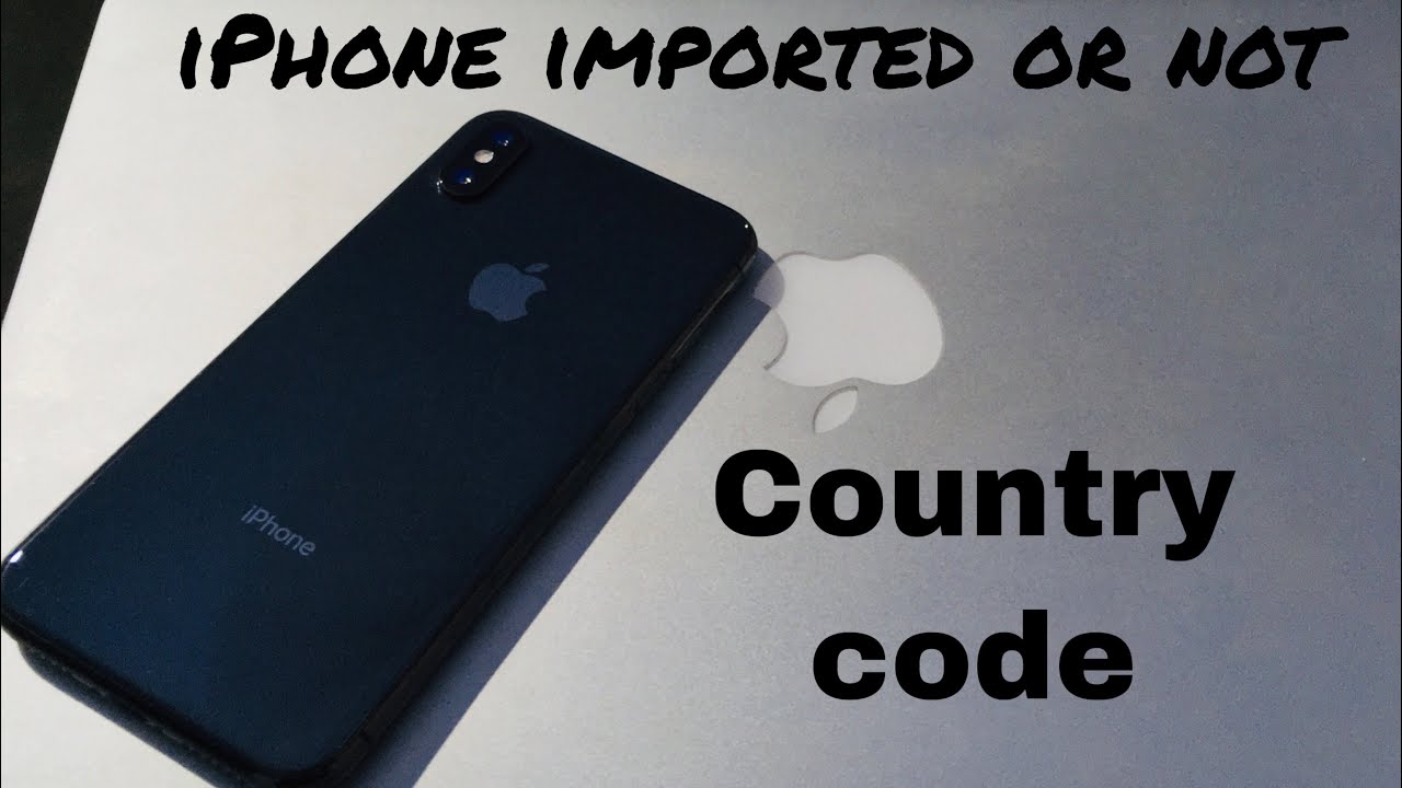 IPhone Country Code Imported Or Not YouTube iphone-country-code-imported-or-not-youtube