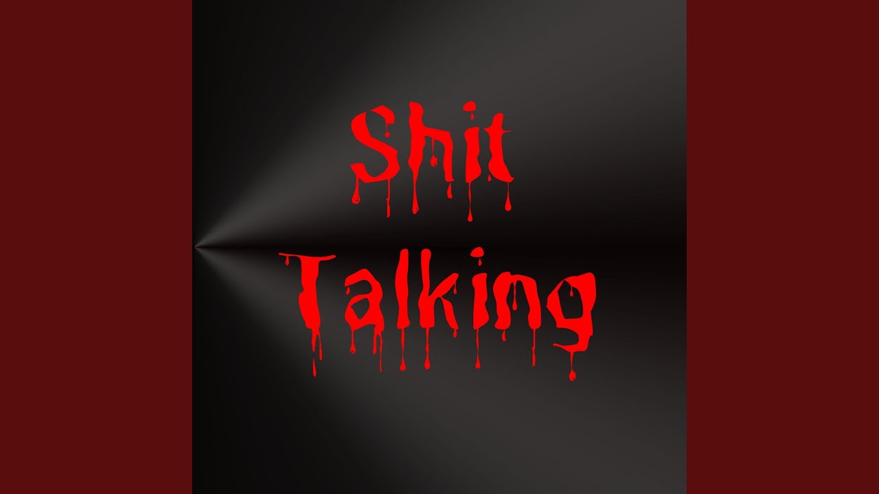 Shit Talking - YouTube
