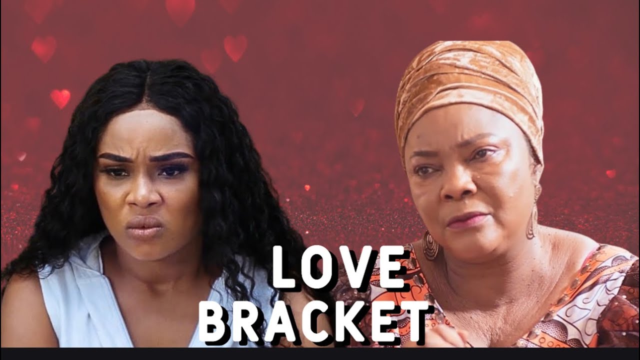 NO LOVE LIKE A MOTHER’S LOVE | LOVE BRACKET NOLLYWOOD MOVIE - YouTube