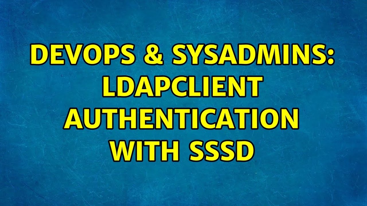 Devops And Sysadmins Ldapclient Authentication With Sssd Youtube