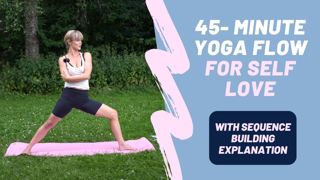 45 min Yoga Flow for Self Love (With Sequence Building Explanation ...