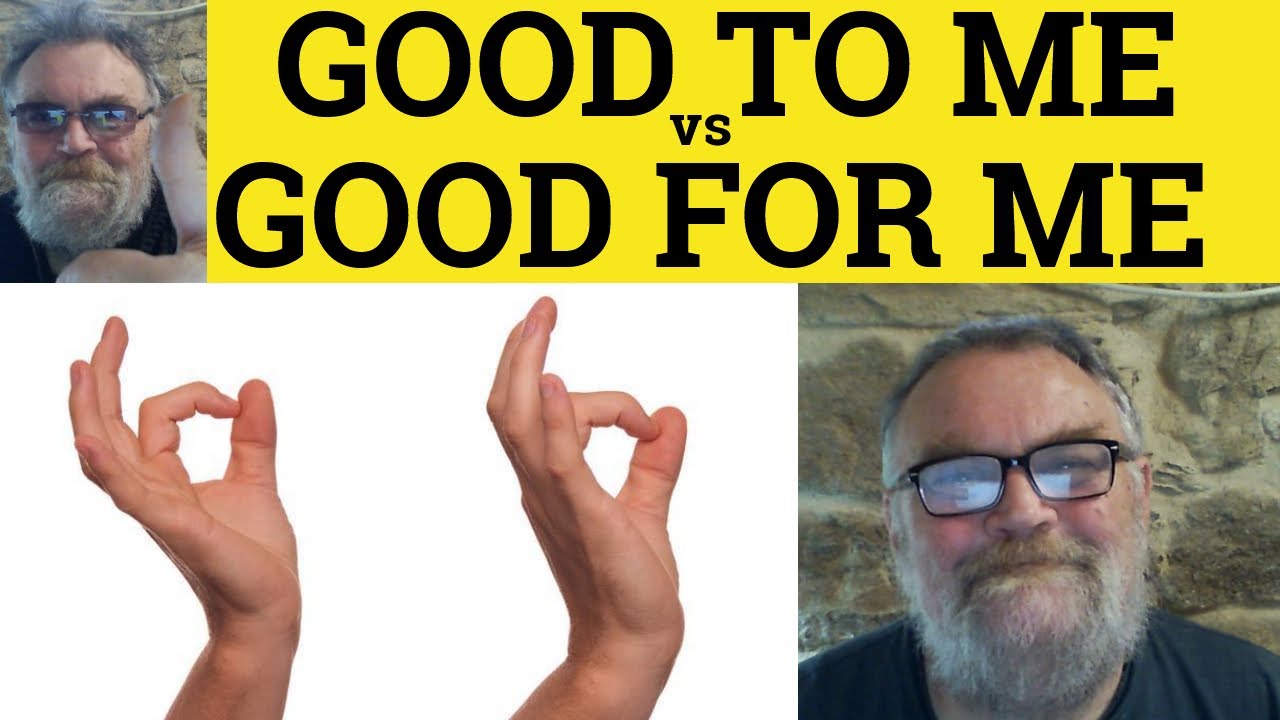 🔵 Good TO ME or Good FOR ME - Good TO vs Good FOR - The Difference ...
