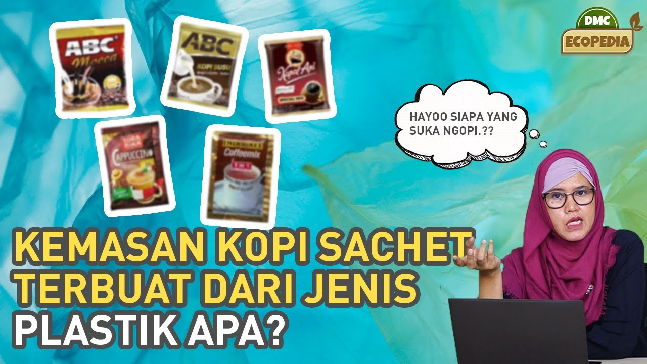 Ada yang Tahu Kemasan Kopi Sachet Terbuat Dari Jenis Plastik Apa? - DMC ECOPEDIA - YouTube