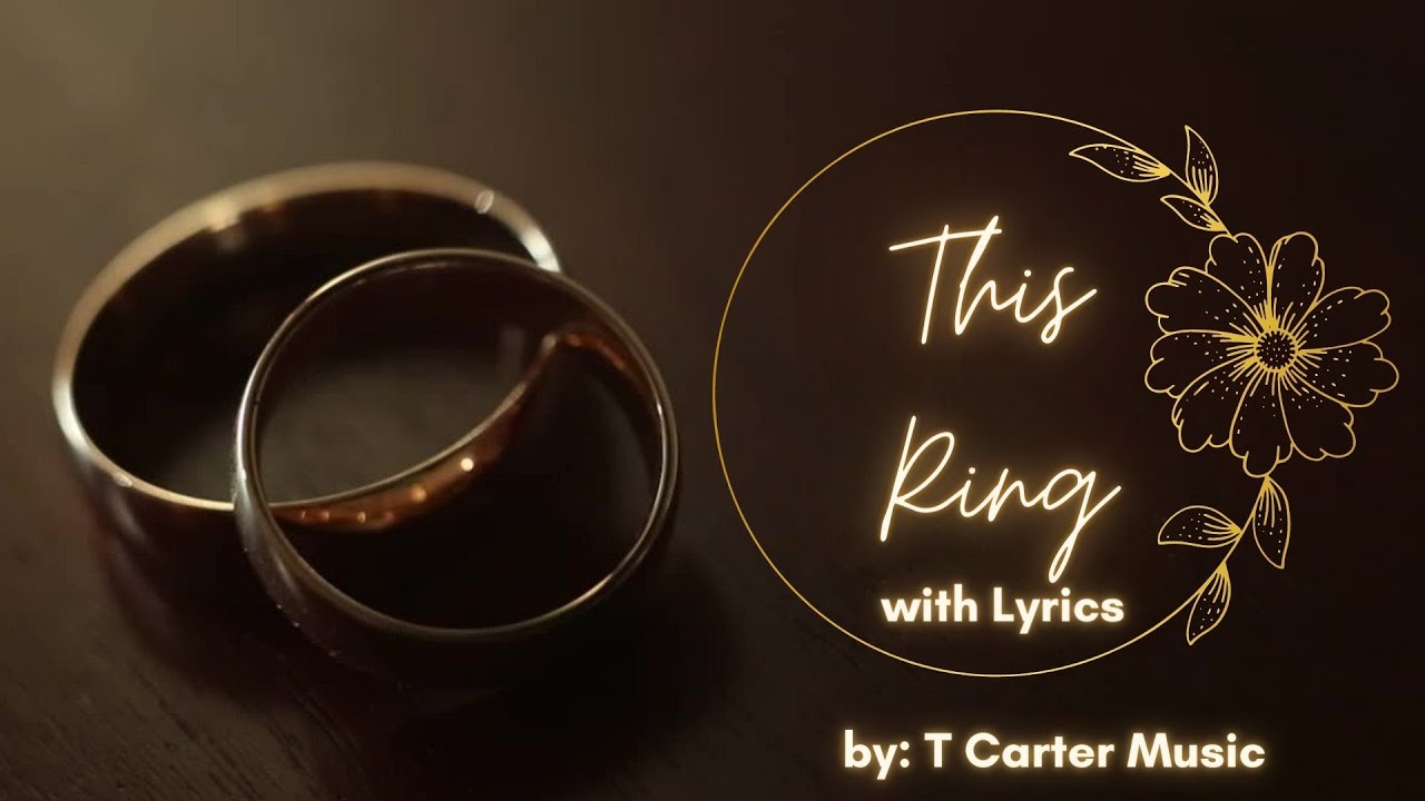 This Ring - Perfect Wedding Song - T Carter music with Lyrics - YouTube